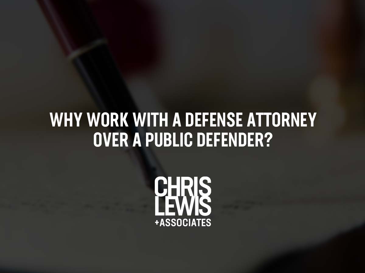 Why Work With A Defense Attorney Over A Public Defender Chris Lewis